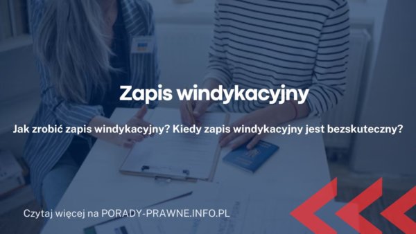 Zapis windykacyjny – koszt, jak napisać, zapis windykacyjny a zachowek